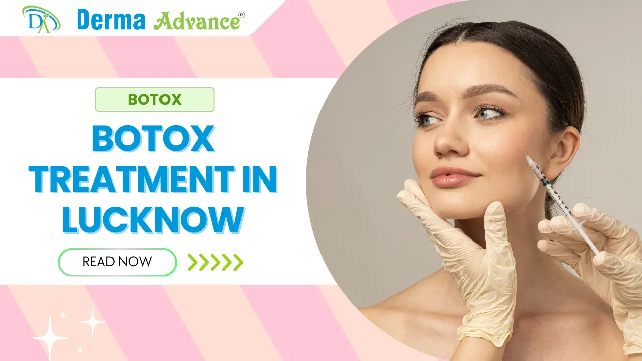 Botox Treatment in Lucknow: Enhance Your Beauty